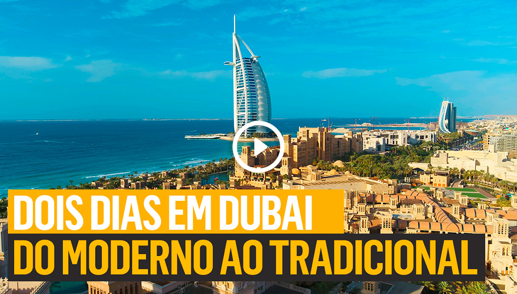 O que fazer em Dubai: 20 lugares para visitar nos Emirados Árabes